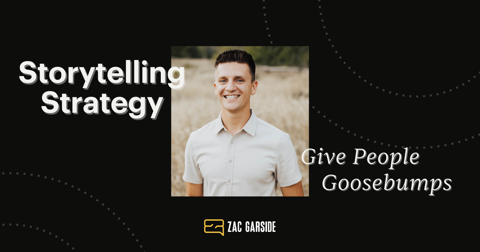 Zac Garside - Give Your Audience Goosebumps