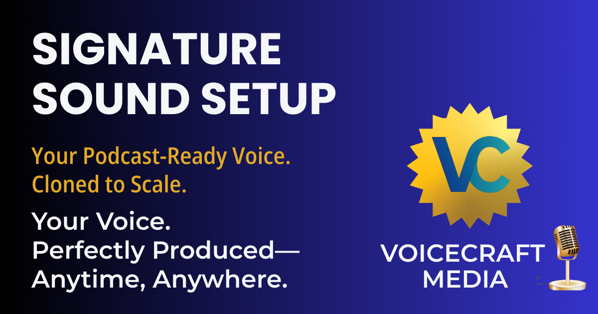 Signature Sound Setup™: Your Podcast-Ready Voice, Cloned