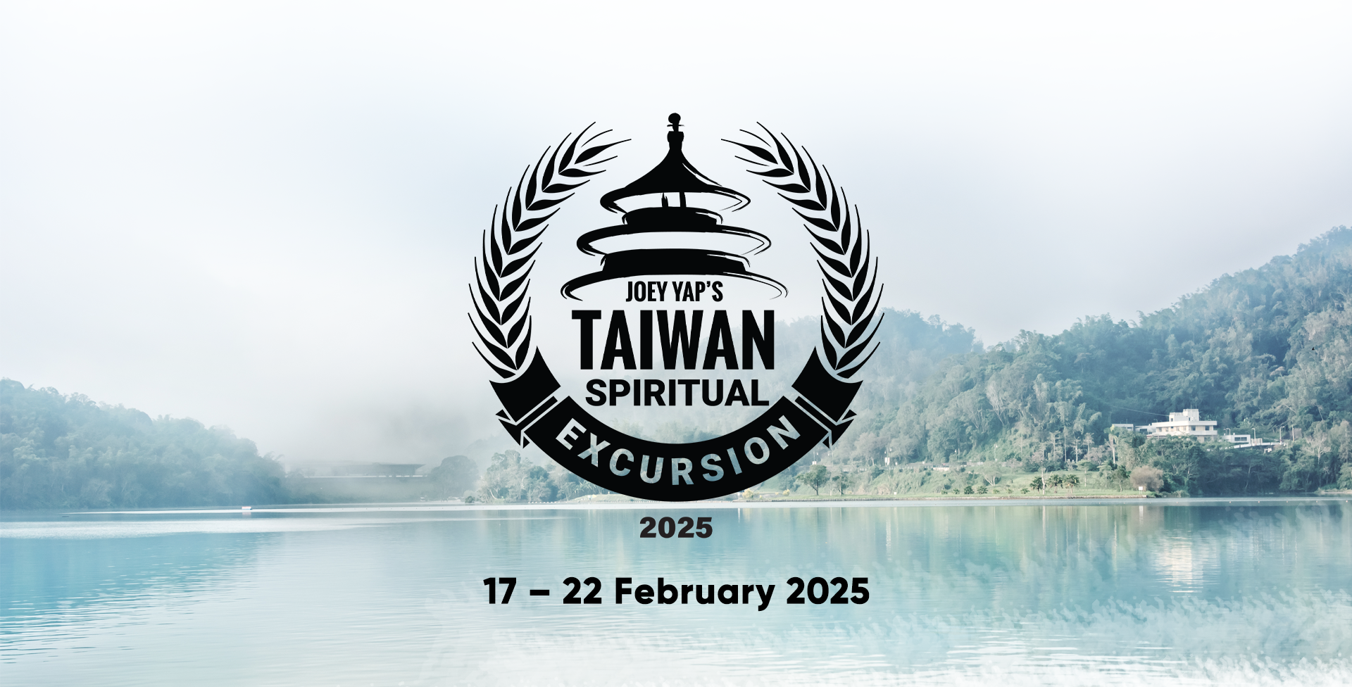 JOEY YAP'S TAIWAN SPIRITUAL EXCURSION 2025