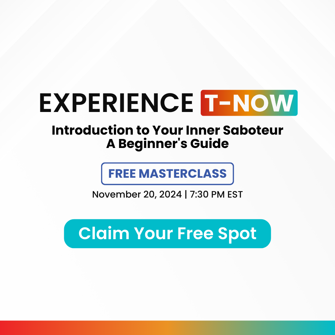 EXPERIENCE T-NOW: Introduction to Your Inner Saboteur