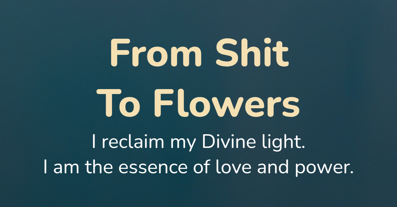 From Shit to Flowers