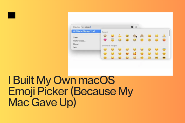 I Built My Own macOS Emoji Picker (Because My Mac Gave Up)
