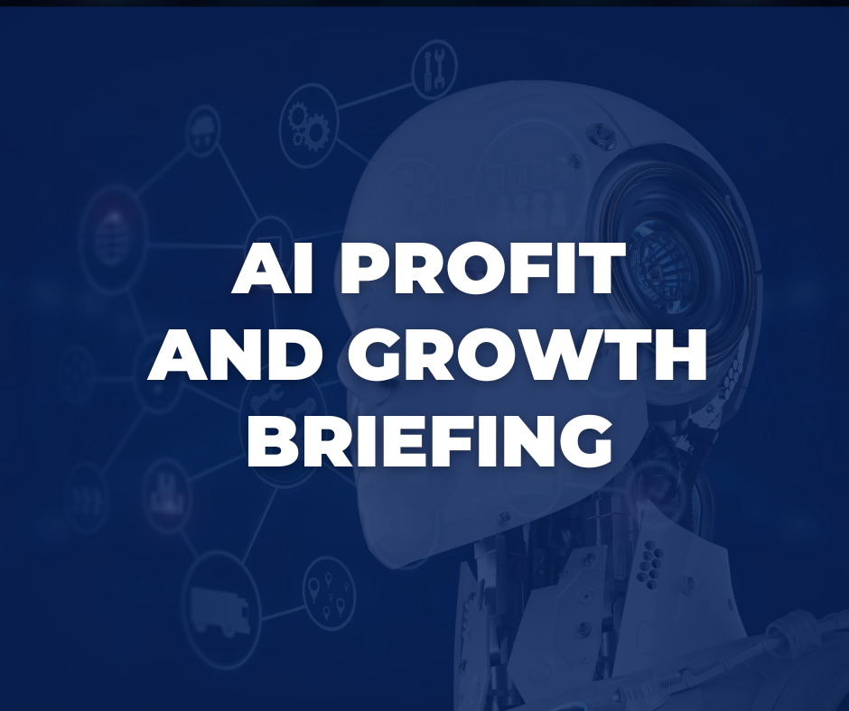 AI PROFIT AND GROWTH BRIEFING