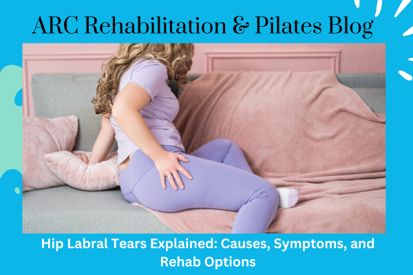 Hip Labral Tears Explained: Causes, Symptoms, and Rehab Options
