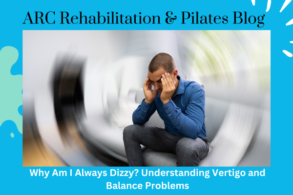 Why Am I Always Dizzy? Understanding Vertigo and Balance Problems
