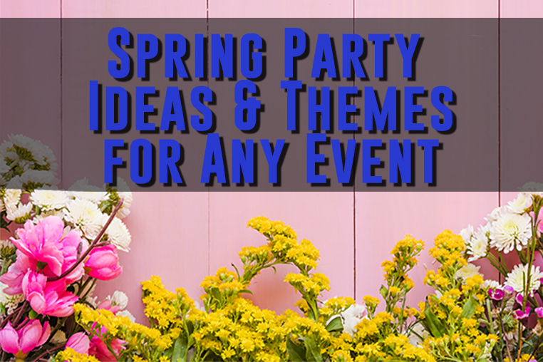 Spring Party Ideas & Themes for Any Event