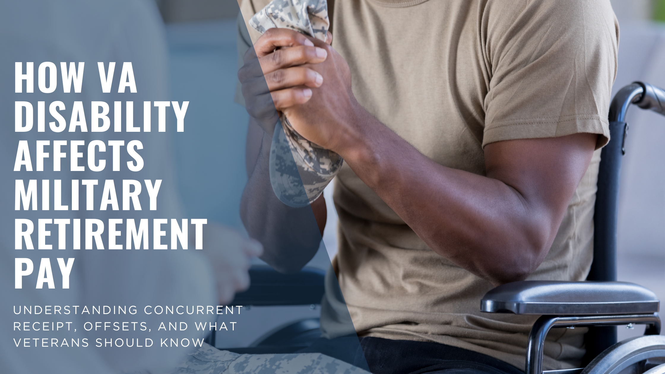 How VA Disability Affects Military Retirement Pay