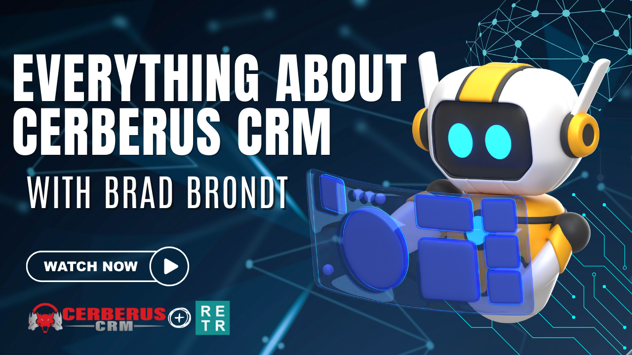 Cerberus CRM | RETR Integration & AI-Driven Mortgage Marketing Tools
