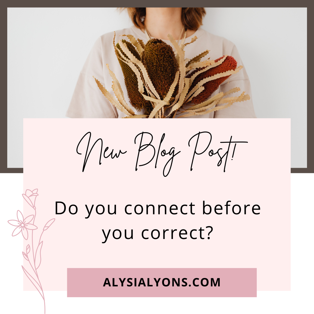 Do you connect before you correct?