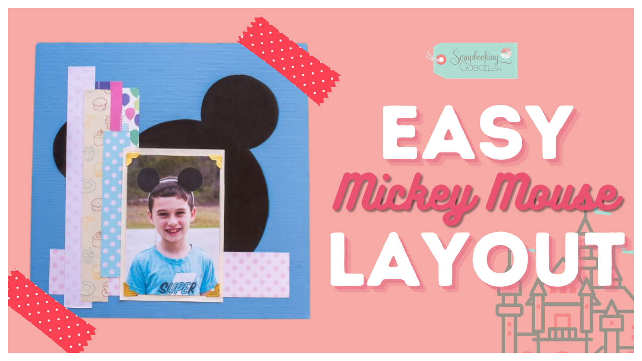 Super Easy Mickey Mouse Scrapbook Layout in 10 Minutes