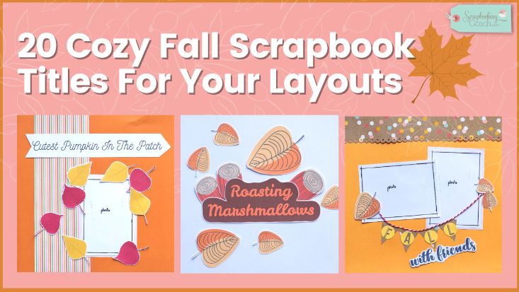 20 Fun and Cozy Fall Scrapbook Titles For Your Pages!