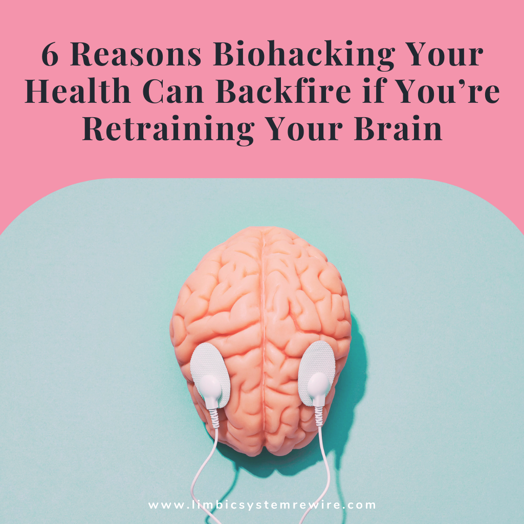 6 Reasons Biohacking Your Health Can Backfire If You’re Retraining Your ...