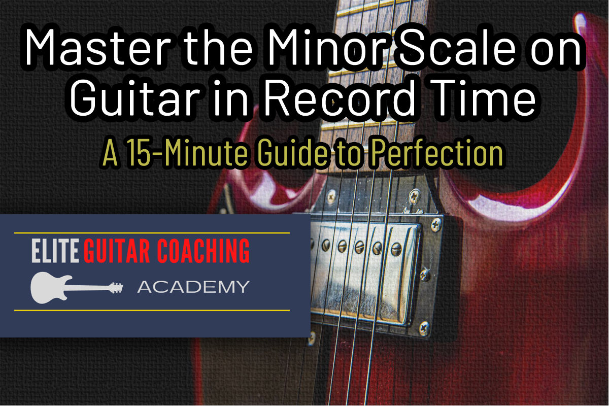 Master the Minor Scale on Guitar in Record Time: A 15-Minute Guide to ...