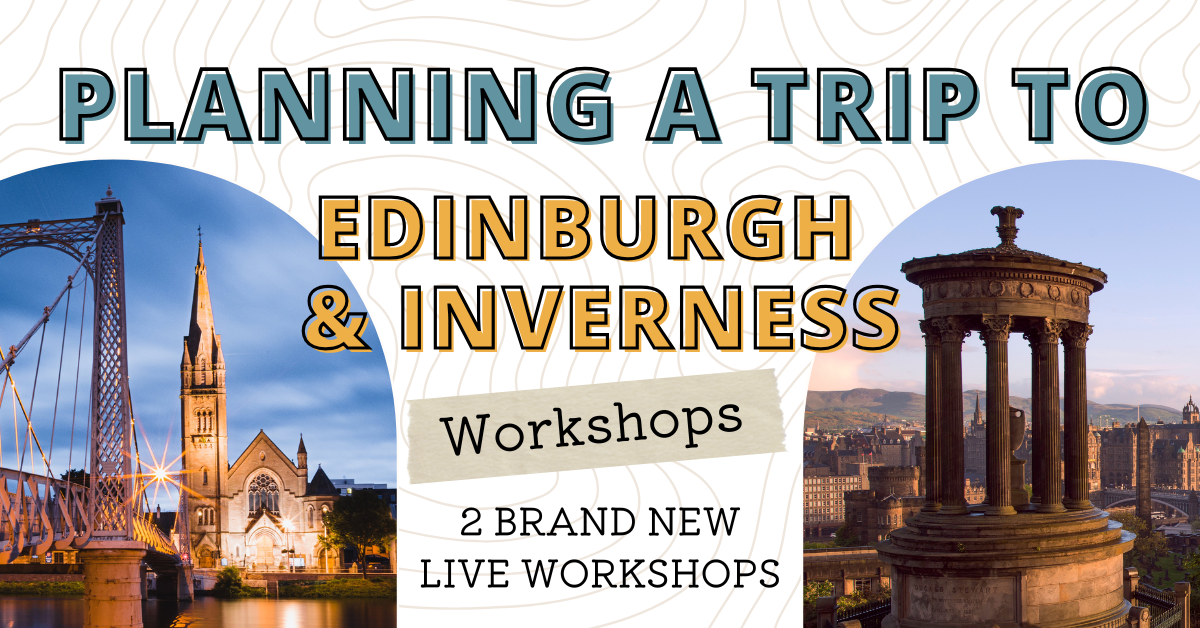 Planning A Trip To Edinburgh + Inverness Workshops