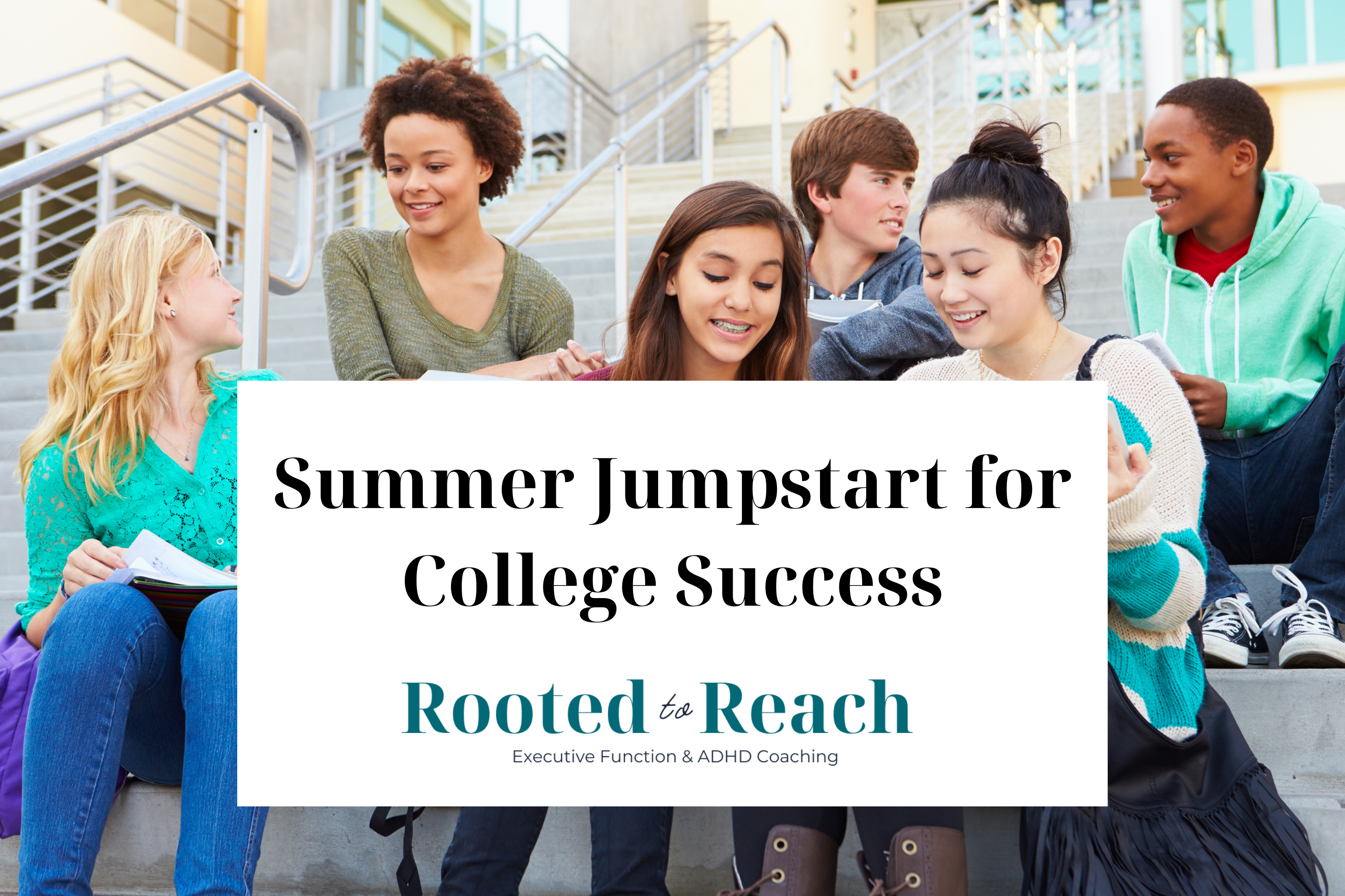 Summer Jumpstart to College Success | Executive Function & ADHD Student ...