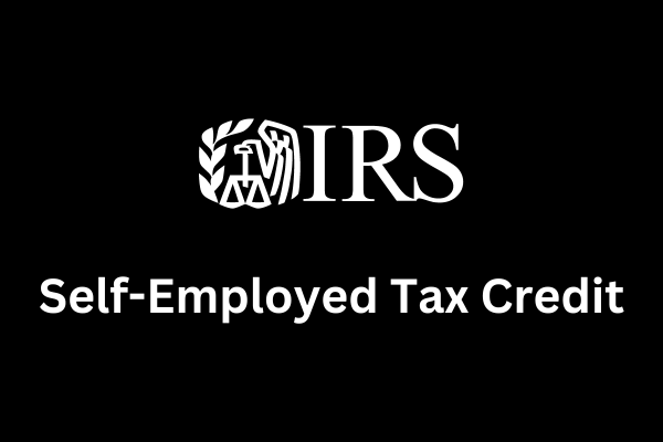 Self-Employed Tax Credit - A Comprehensive Guide