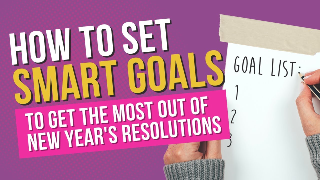 How to Set Smart Goals and Achieve Them
