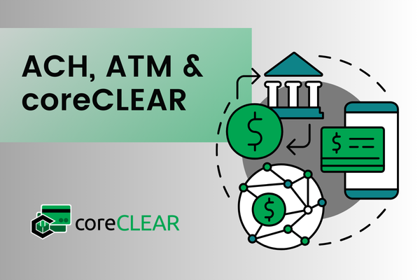 ACH, ATM & coreCLEAR: A Comprehensive Guide to Streamlining Your ...