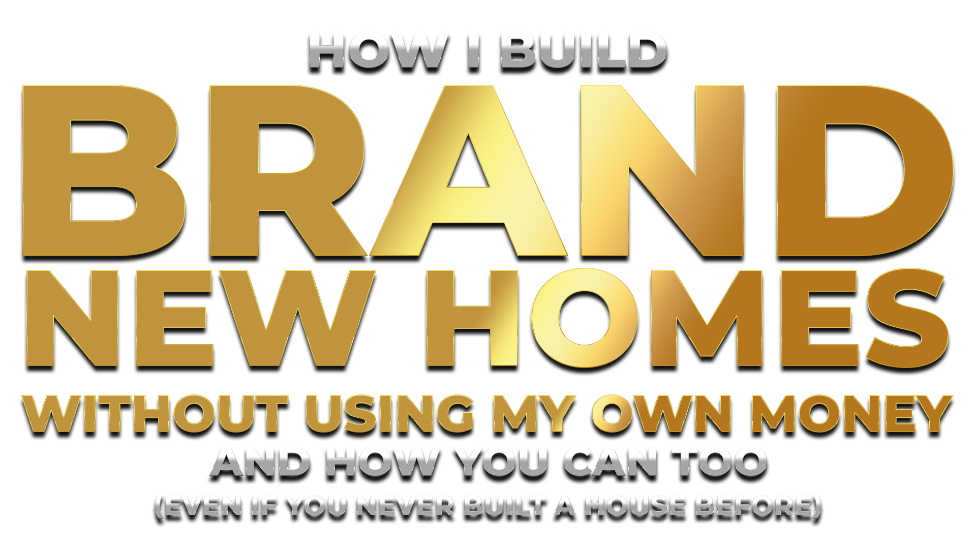How I Build Brand New Homes Without Using My Own Money