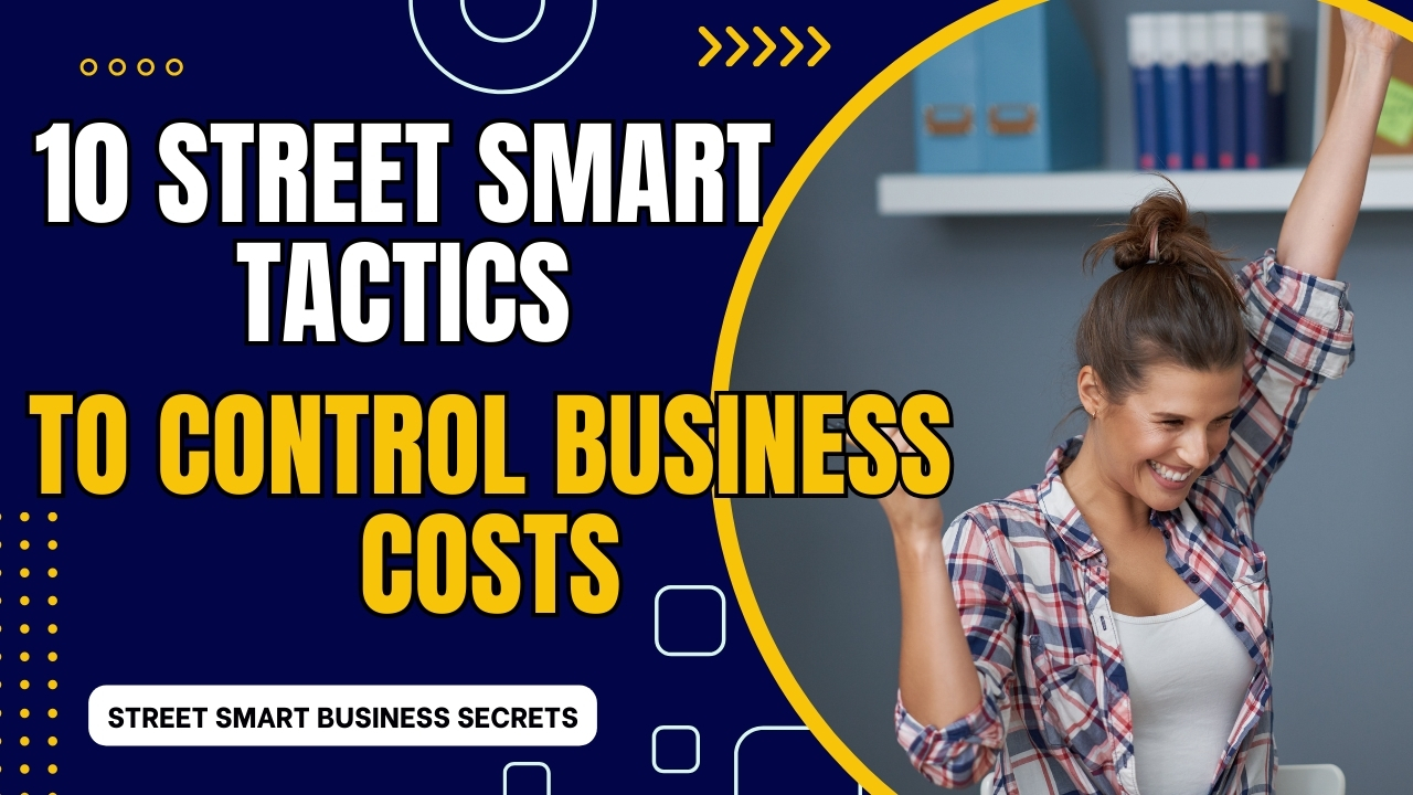 10 Street Smart Tactics to Control Business Costs