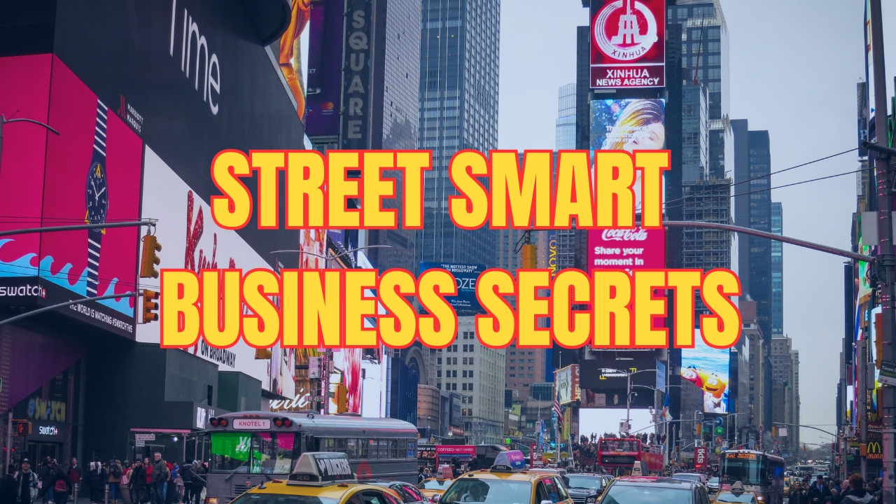 Street Smart Business Secrets | Learn to Run a Business Like a Pro