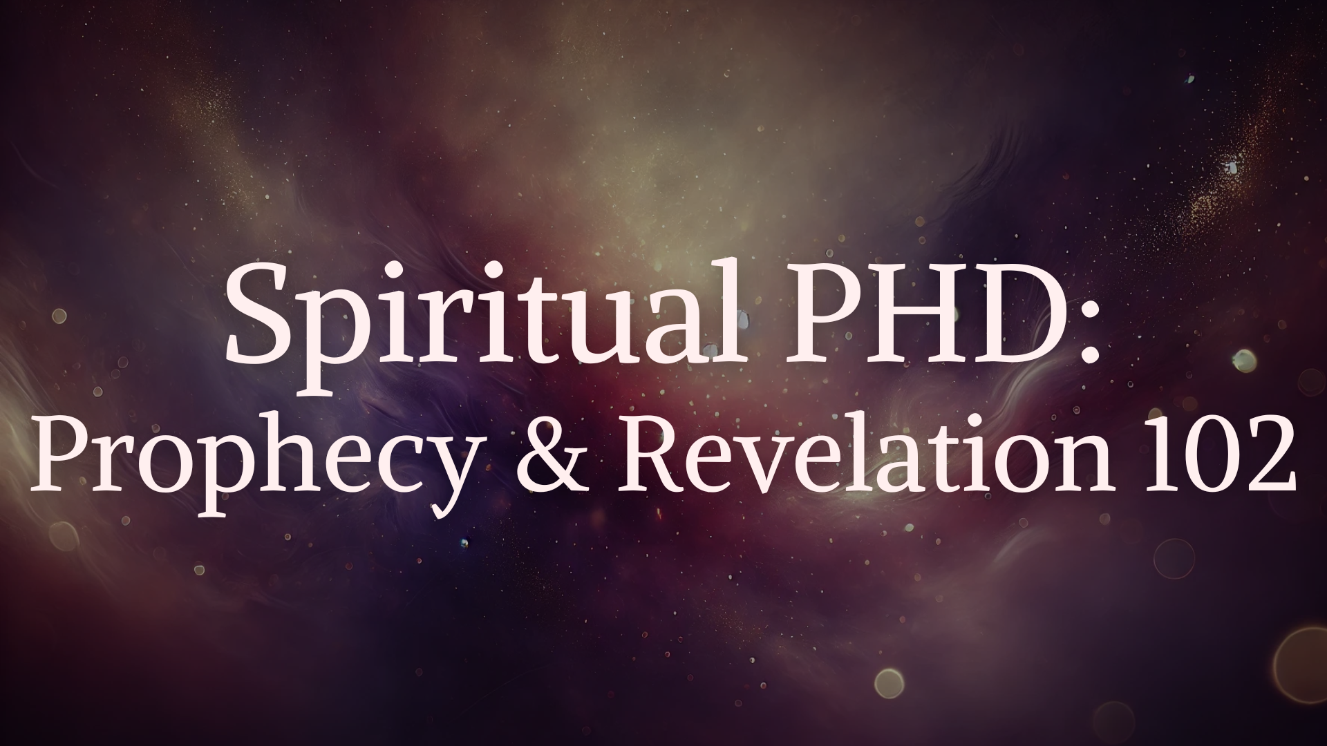Spiritual PHD: Prophecy & Revelation