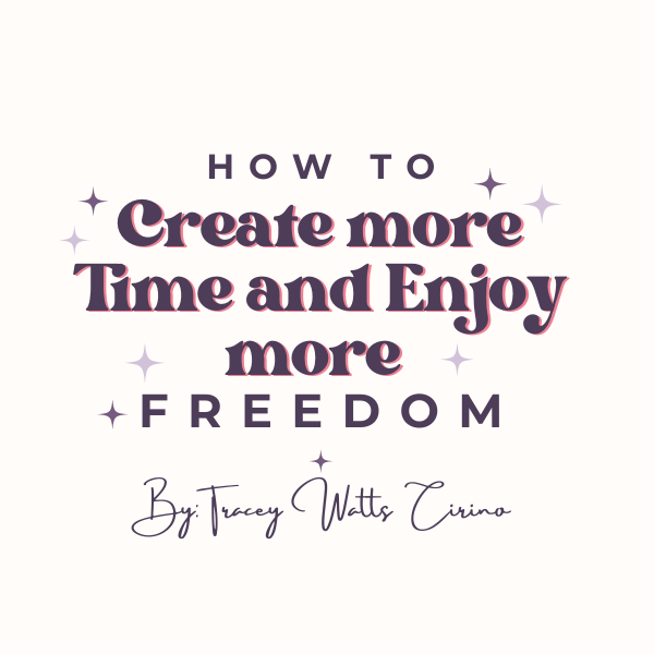 How to Create More Time and Enjoy more Freedom Workshop: