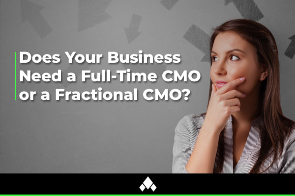 Full-Time CMO vs Fractional CMO: Making the Right Choice for Your Business