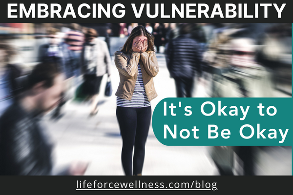 Embracing Vulnerability: It's Okay to Not Be Okay