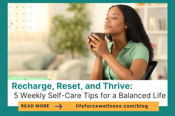 Recharge, Reset, and Thrive: 5 Weekly Self-Care Tips for a Balanced Life