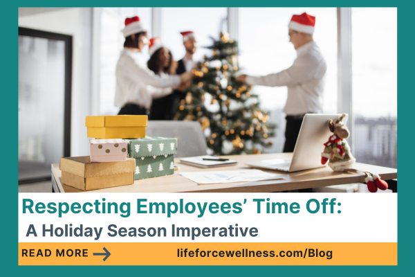 Respecting Employees’ Time Off: A Holiday Season Imperative