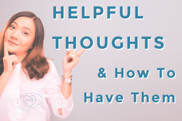 Helpful Thoughts and How to Have Them