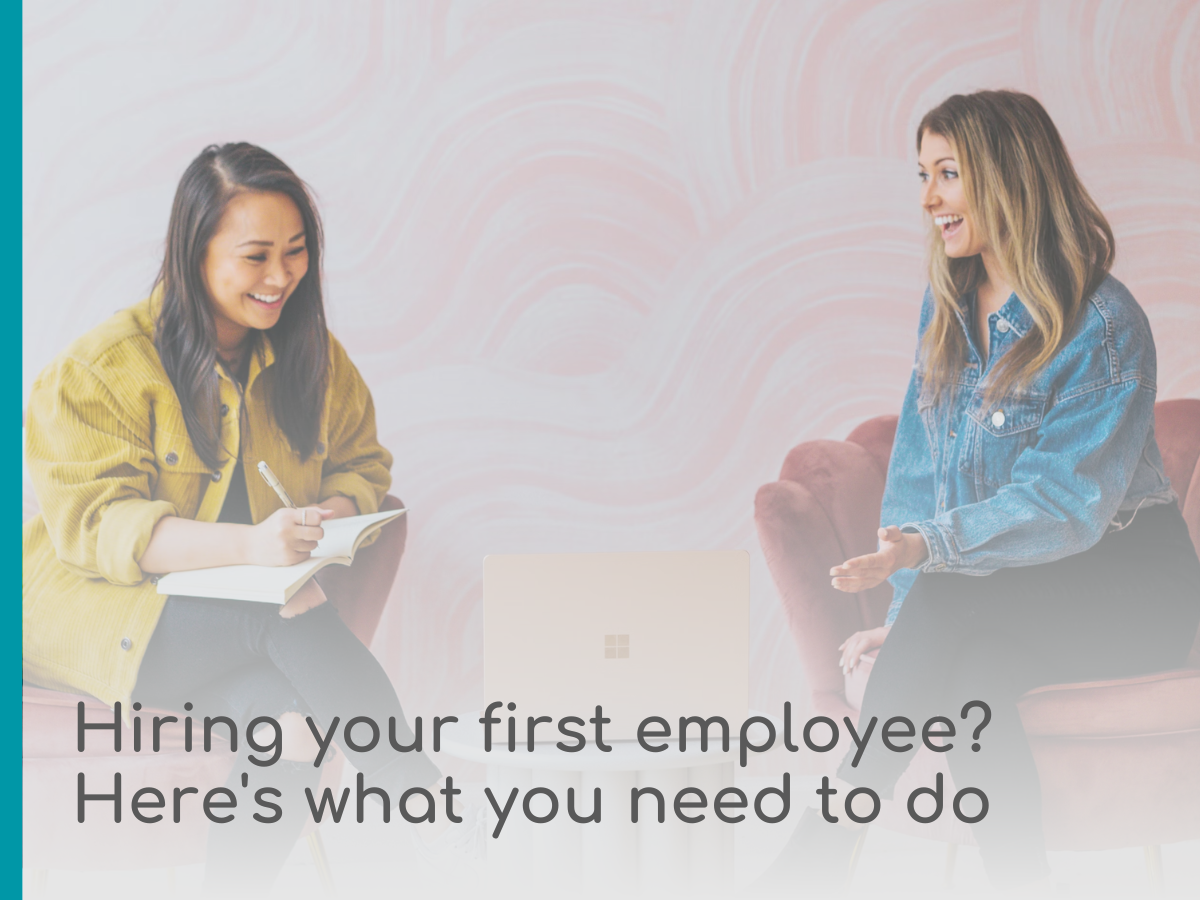 Hiring Your First Employee? Here’s What You Need to Know…