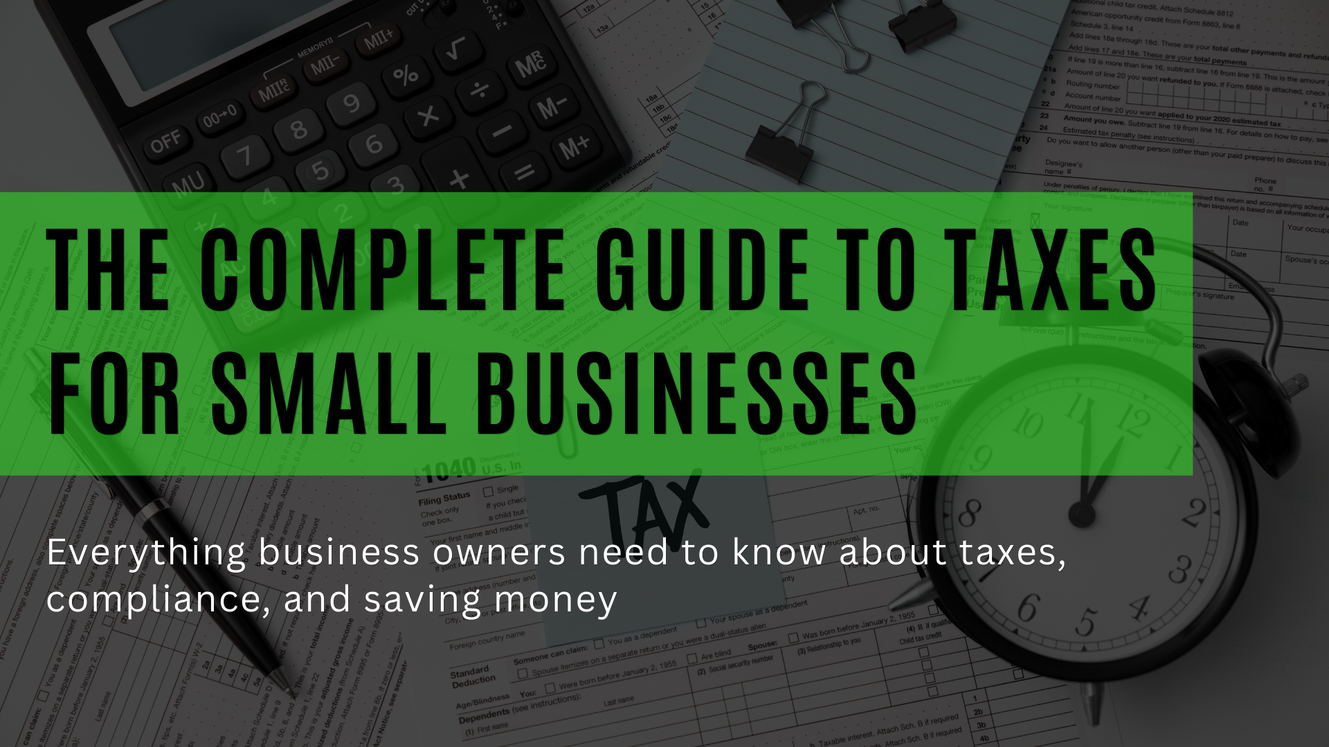The Complete Guide to Taxes for Small Businesses (2026)