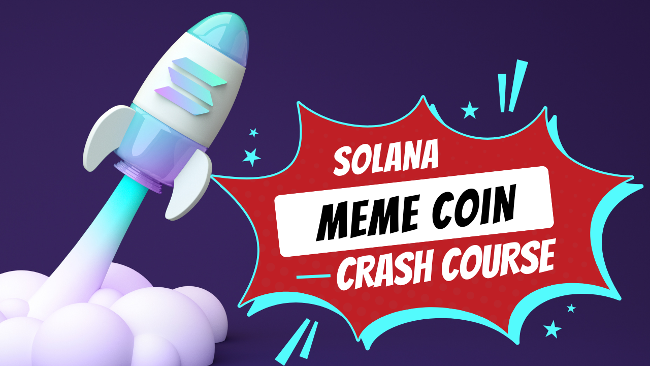 Solana Meme Coin Crash Course