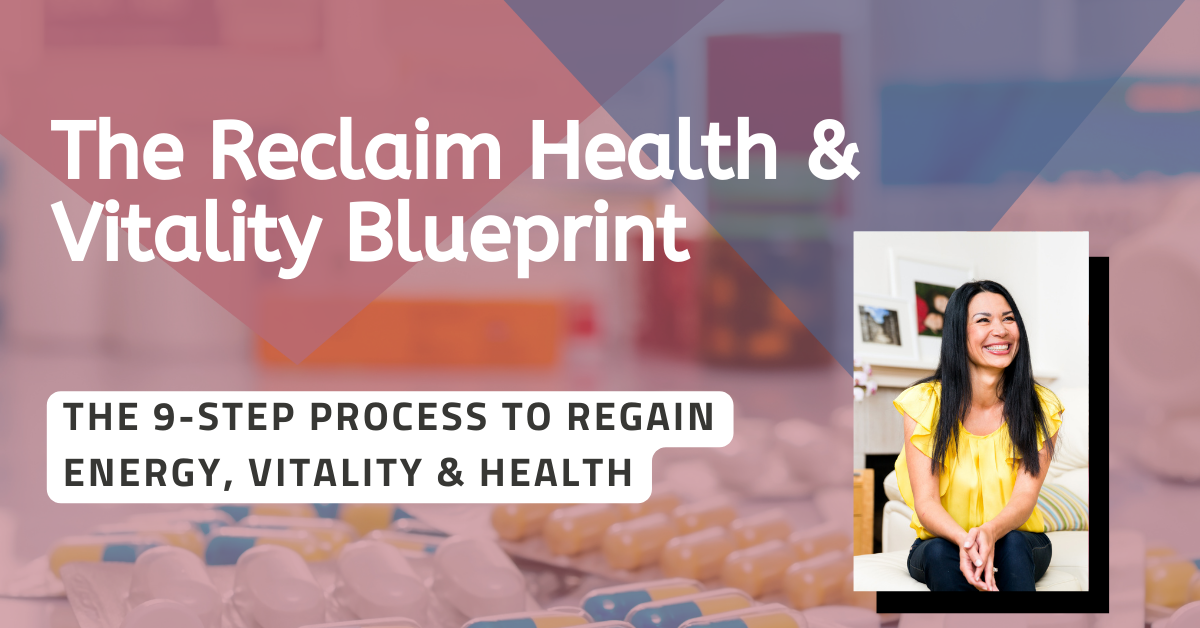 How To Reclaim Your Health, Energy & Vitality