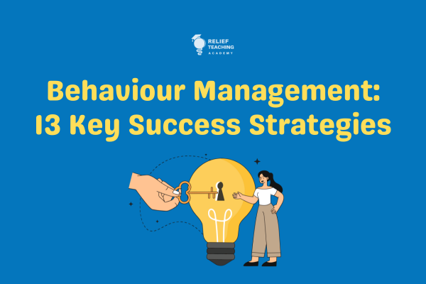 Behaviour Management: 13 Key Success Strategies