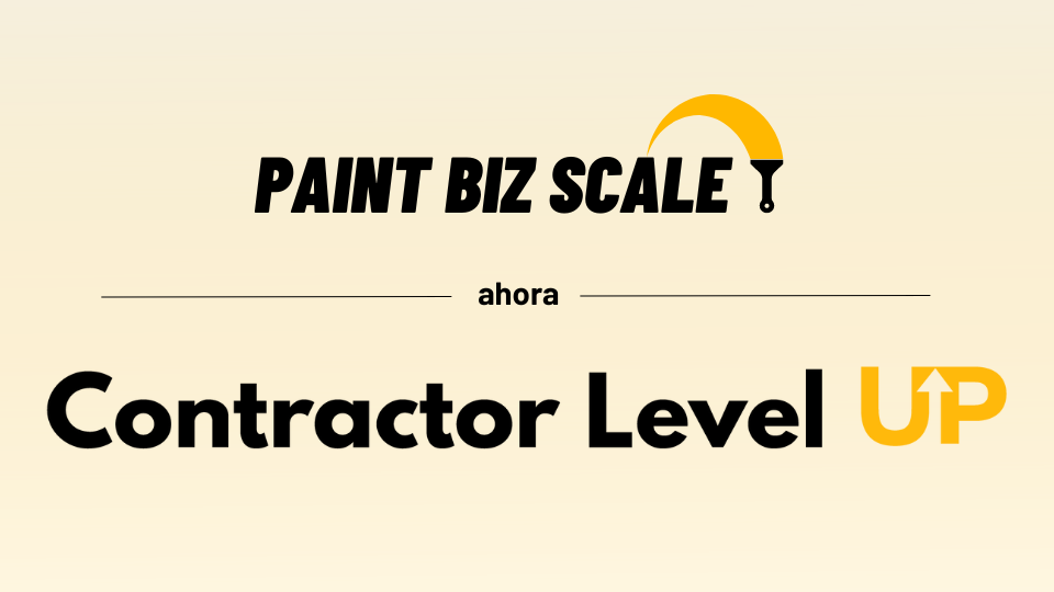 Paint Biz Scale es ahora Contractor Level Up