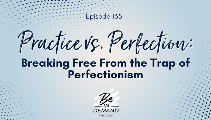 Practice vs. Perfection: Breaking Free From the Trap of Perfectionism ...