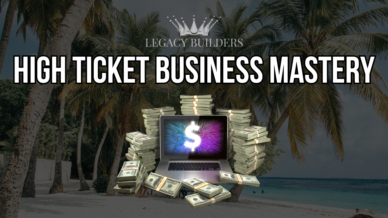 High Ticket Business Mastery Course