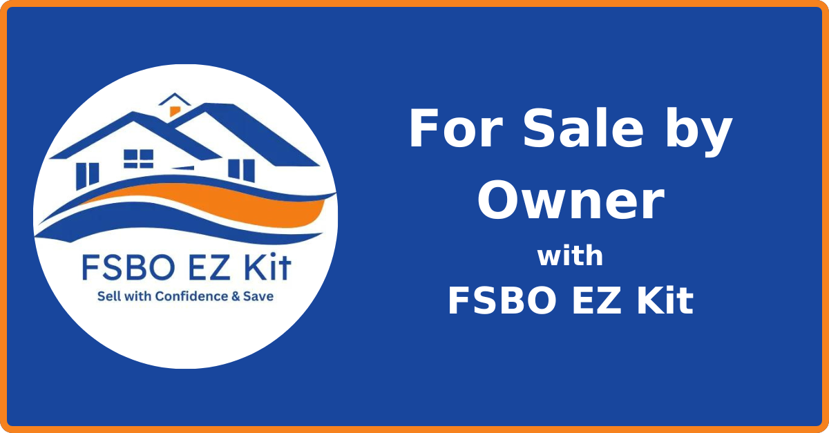 Complete FSBO EZ Kit: Sell Your Home Efficiently and Effectively