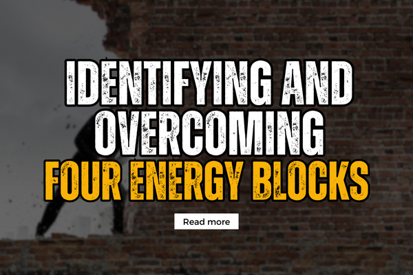 Identifying and Overcoming Four Energy Blocks