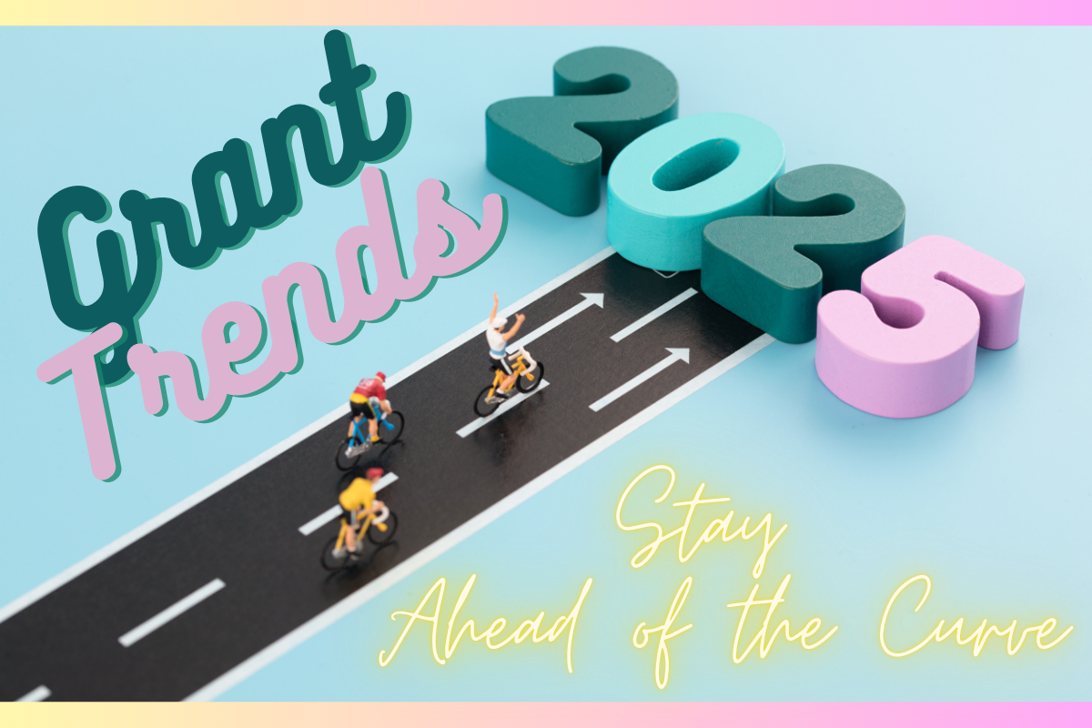 Grants Strategy & Trends for 2025: Stay Ahead of the Funding Curve