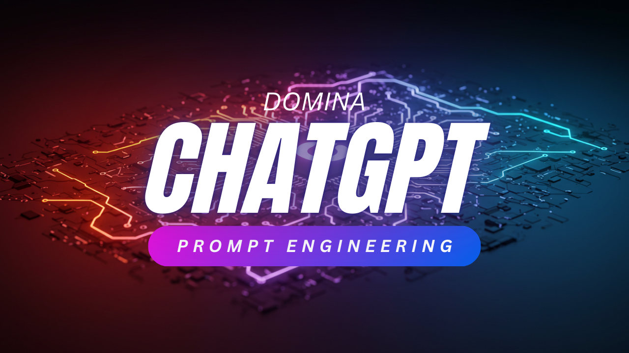 Domina ChatGPT & Prompt Engineering