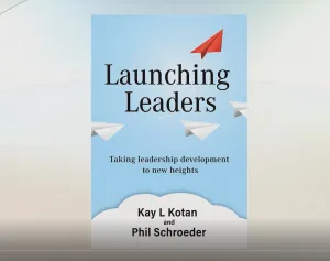 Launching Leaders: Taking Leadership Development to New Heights