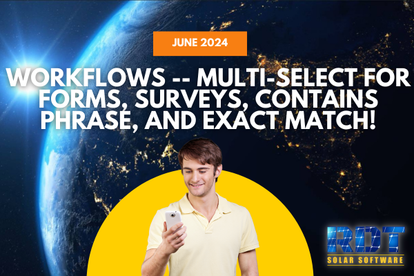 Workflows -- Multi-Select for Forms, Surveys, Contains Phrase, and Exact Match!