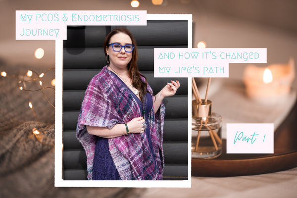 My PCOS and Endometriosis Journey and How It’s Changed My Life’s Path: Part 1