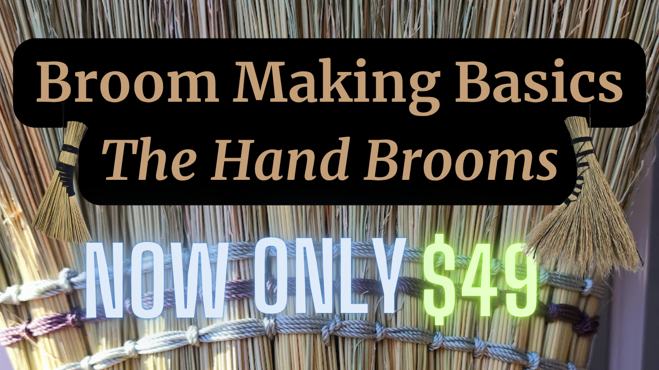 Broom Making Basics: Craft Beautiful Hand Brooms at Home