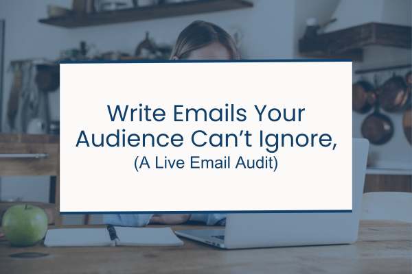 10. Write Emails Your Audience Can’t Ignore