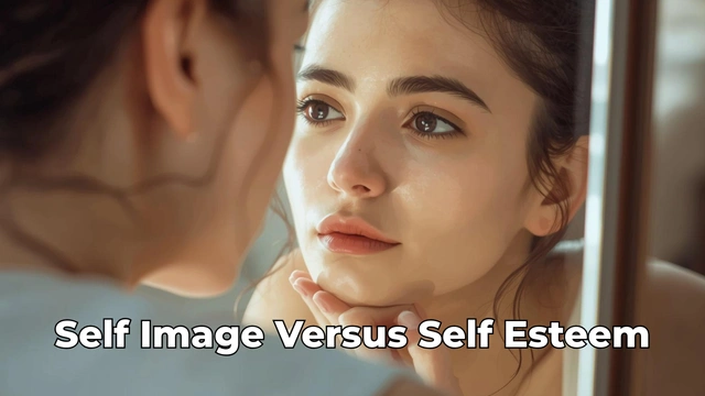 Self‑Image vs Self‑Esteem vs Self‑Worth: Know the Difference